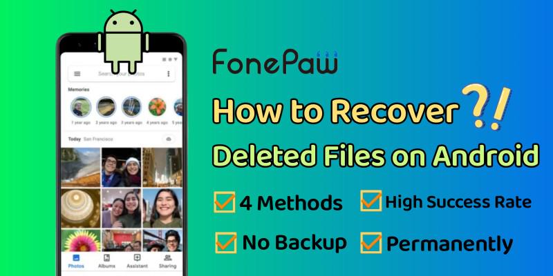 4 najlepsze sposoby odzyskiwania trwale usuniętych plików z Androida